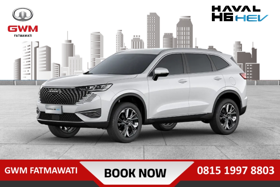 GWM HAVAL H6 HEV – GWM FATMAWATI JAKARTA | DEALER RESMI MOBIL GWM INDONESIA
